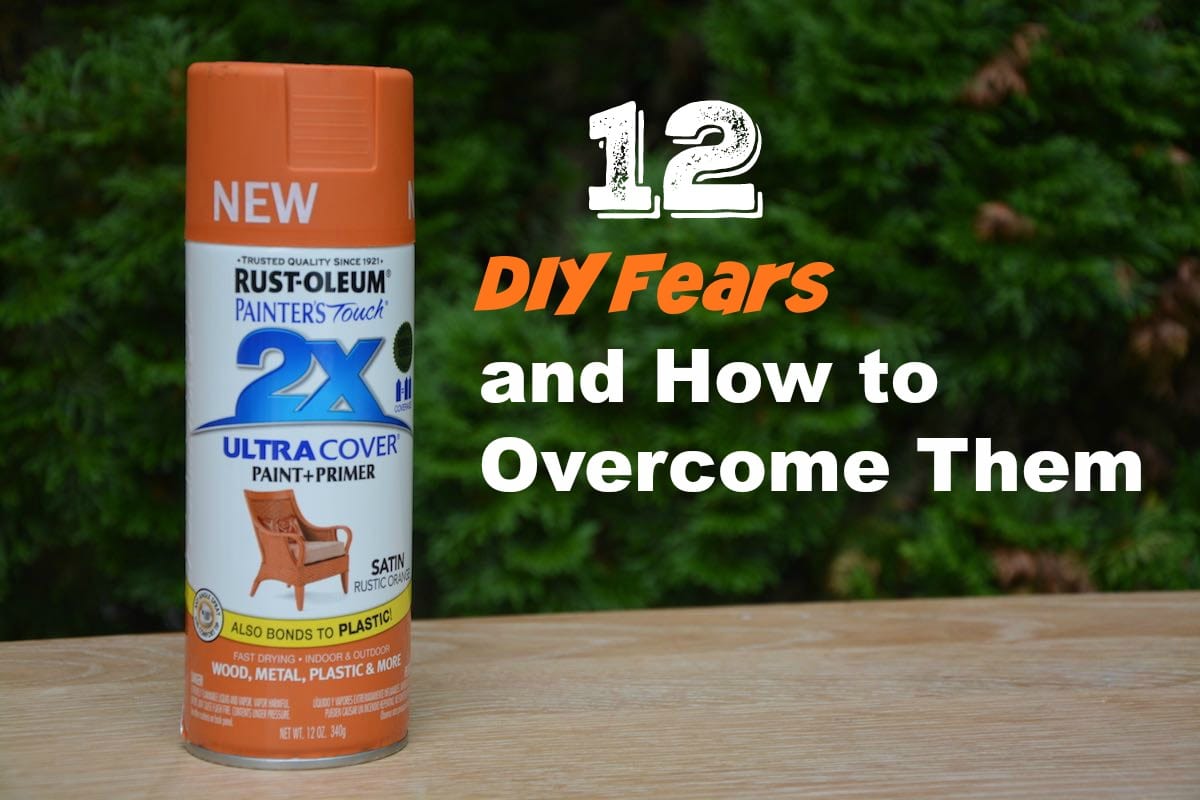 Your 12 Biggest DIY Fears and How to Overcome Them